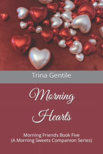 Morning Hearts: Morning Friends by Trina Gentile | Goodreads