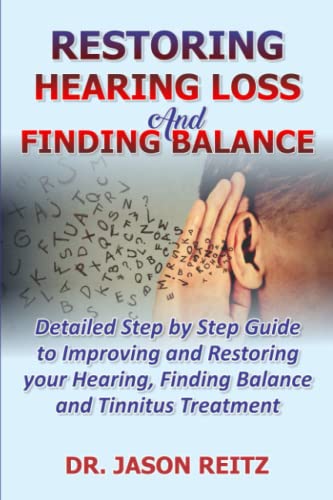 RESTORING HEARING LOSS AND FINDING BALANCE: Detailed Step by Step Guide ...