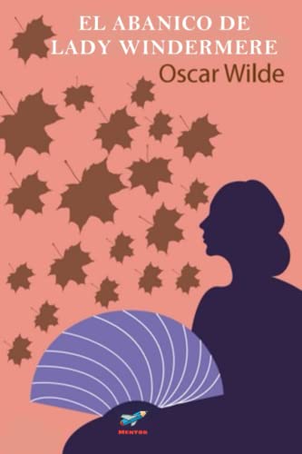 El Abanico Lady Windermere (Spanish Edition) by Oscar Wilde | Goodreads