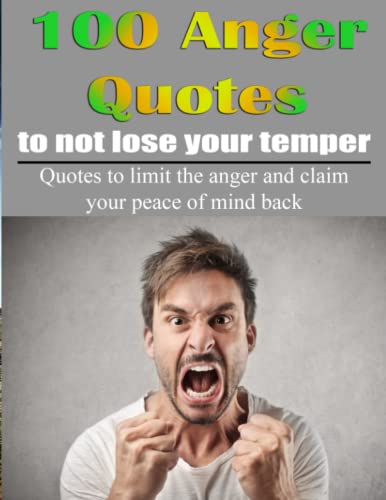 100 Anger Quotes To Not Lose Your Temper: Quotes To Limit The Anger And ...