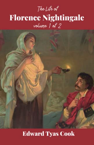 The Life of Florence Nightingale vol. 1 of 2: The Lady with a Lamp ...