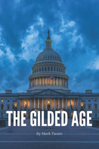 The Gilded Age: A Tale of Today (Annotated): Mark Twain and Charles ...
