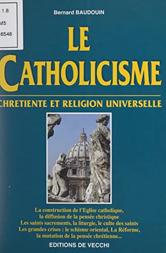 Le catholicisme: Chrétienté et religion universelle by Bernard Baudouin ...