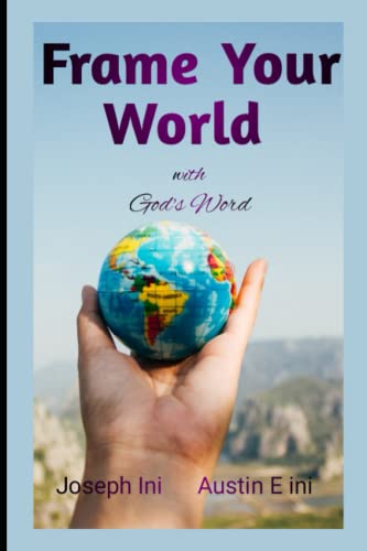 Frame Your World: Austin E Ini by Joseph Ini | Goodreads