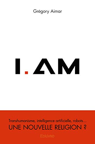 I.AM (French Edition) by Grégory Aimar | Goodreads