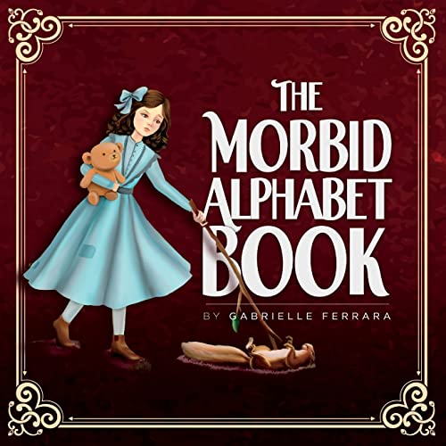 The Morbid Alphabet Book by Gabrielle Ferrara | Goodreads