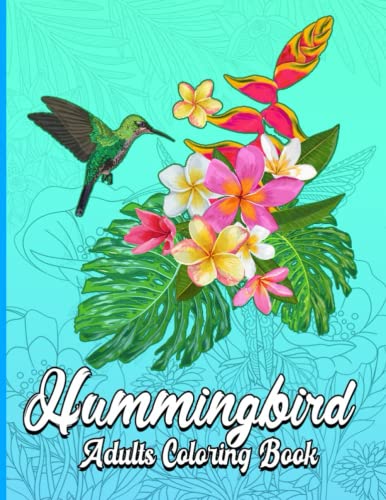 Hummingbird Adults Coloring Book: A Beautiful Coloring Book Featuring ...