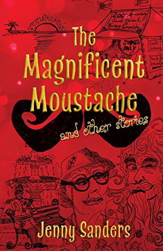 The Magnificent Moustache and other stories by Jenny Sanders | Goodreads