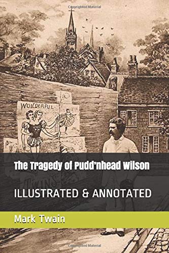 The Tragedy of Pudd’nhead Wilson: ILLUSTRATED & ANNOTATED by Mark Twain ...