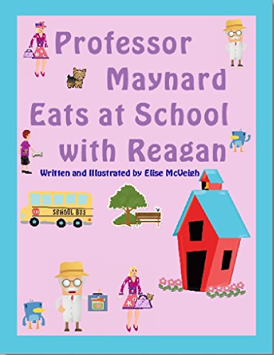 Professor Maynard Eats at School with Reagan E-Books by Elise McVeigh ...