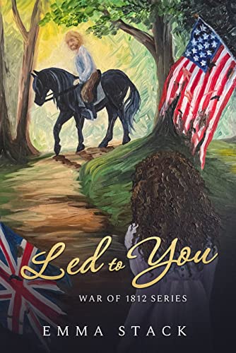 Led to You (War of 1812 Series) by Emma Stack | Goodreads