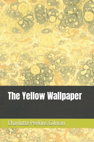 The Yellow Wallpaper by Charlotte Perkins Gilman | Goodreads