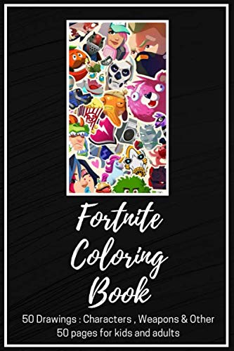 Fortnite Coloring Book : 50 Drawings : Characters , Weapons & Other ...