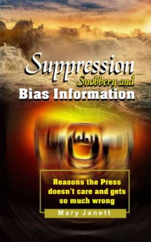SUPPRESSION, SNOBBERY AND BIAS INFORMATION: Reasons The Press Doesn’t ...
