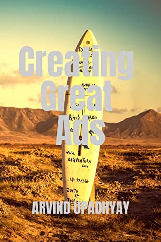 Creating Great Ads by Arvind Upadhyay | Goodreads