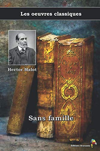 Sans famille - Hector Malot, Les oeuvres classiques: (10) by Hector ...