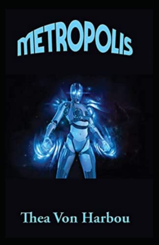 Metropolis-Original Edition(Annotated) by Thea von Harbou | Goodreads