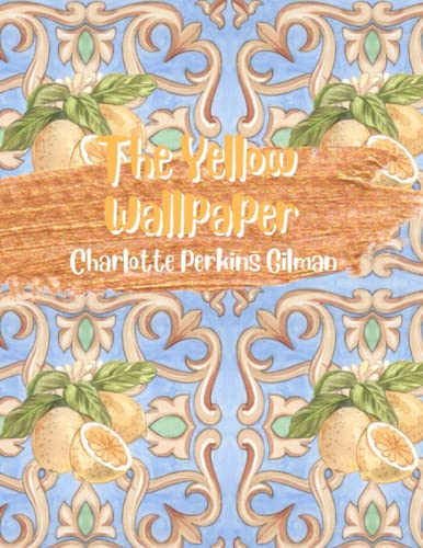 The Yellow Wallpaper: Annotated by Charlotte Perkins Gilman | Goodreads
