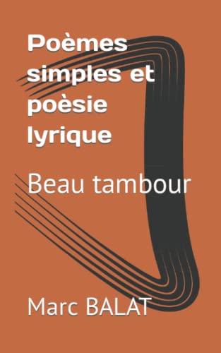 Poèmes simples et poèsie lyrique: Beau tambour by Marc BALAT | Goodreads