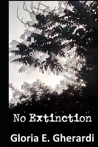 No Extinction by Gloria E. Gherardi | Goodreads