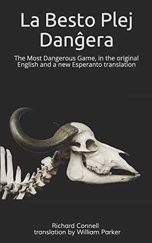 La Besto Plej Danĝera: The Most Dangerous Game, in the original English and a new Esperanto ...
