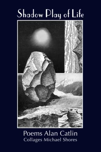 Shadow Play of Life by Alan Catlin | Goodreads