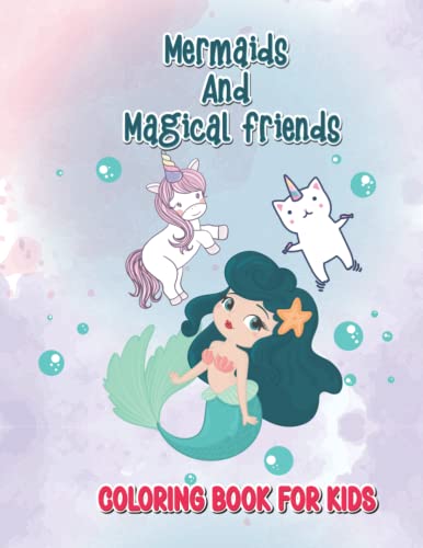 Mermaids & Magical Friends Coloring Book For Kids: 30 Cute, Unique ...