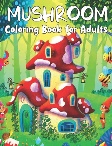 Mushroom Coloring Book for Adults: An Adults Mushroom Houses Coloring ...