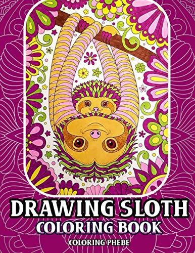 Drawing Sloth Coloring Book: An Adult Coloring Book With Amazing ...