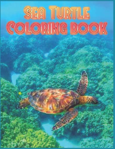Sea Turtle Coloring book: Sea Turtle Coloring book for kids and adults ...