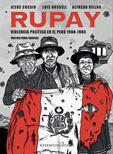Rupay Violencia Política En El Perú 1980 1985 Una Historia Gráfica By