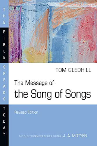 The Message of the Song of Songs: The Lyrics of Love by Tom Gledhill ...