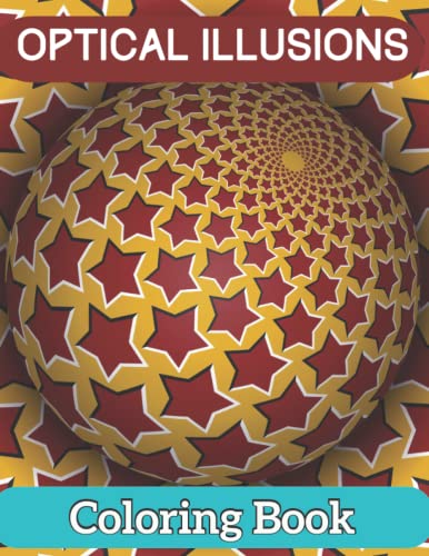 Optical Illusions Coloring Book: An Adults Coloring Book With Optical ...