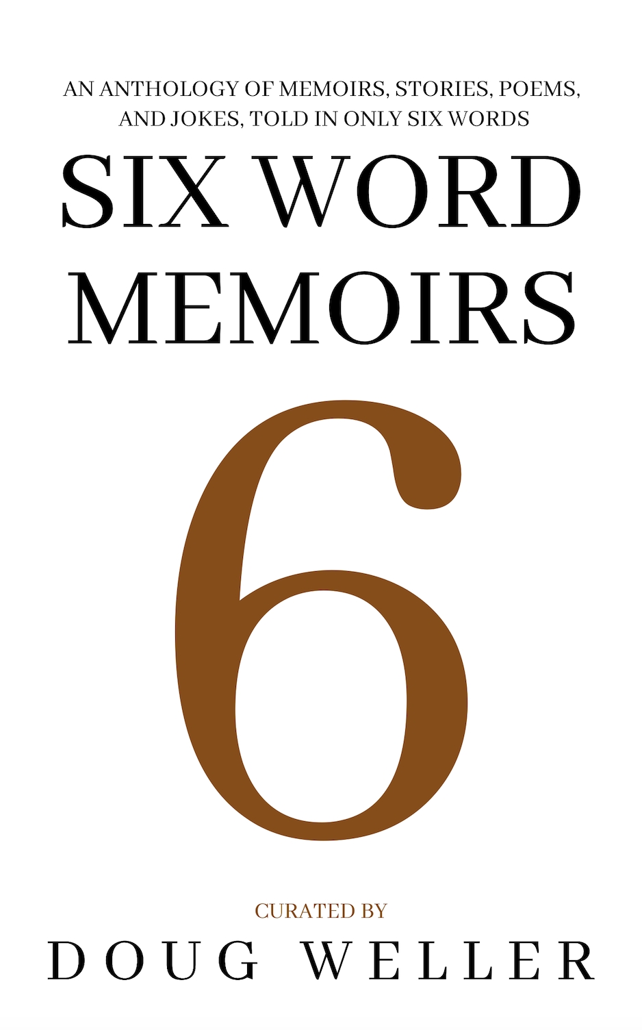 Six Word Memoirs: A Wondrous Anthology of Stories, Poems, Memoirs, and ...