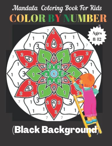 Mandala Color By Number Coloring Book For Kids Ages 8-12: An Color By ...