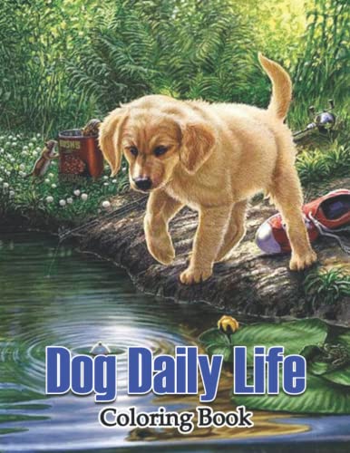 Dog Daily Life Coloring Book: High Quality Illustrations Of Adorable Dogs, Help Relax And ...