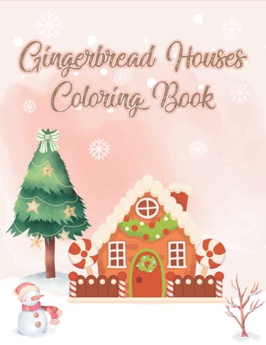 Gingerbread house coloring book: Enjoy the christmas celebrations with ...