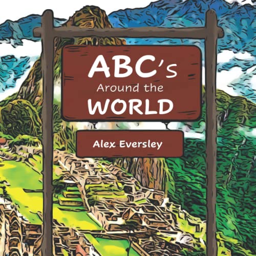 ABC's Around the WORLD by Alex Eversley | Goodreads