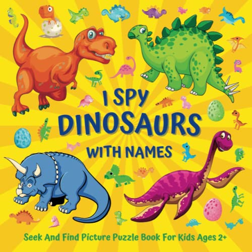 I Spy Dinosaurs with Names - Seek and Find Picture Puzzle Book for Kids ...