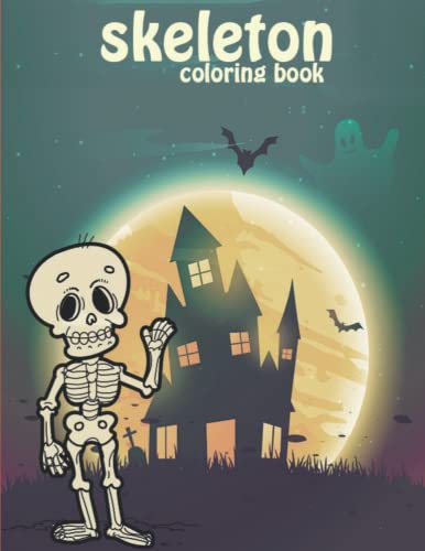 skeleton coloring book for kids: Skeleton coloring book for kids ages 4 ...