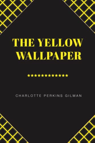 The Yellow Wallpaper (Annotated) by Charlotte Perkins Gilman | Goodreads