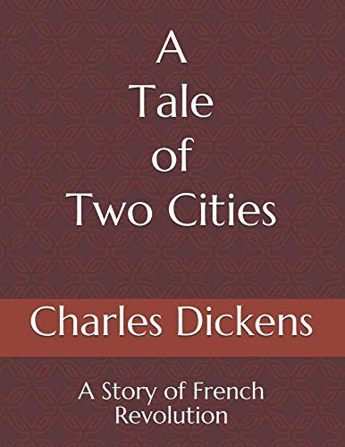 A Tale of Two Cities: A Story of French Revolution by Charles Dickens ...