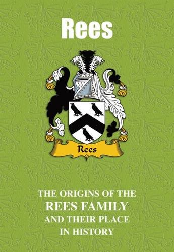 Rees: The Origins of the Rees Family and Their Place in History by Iain ...
