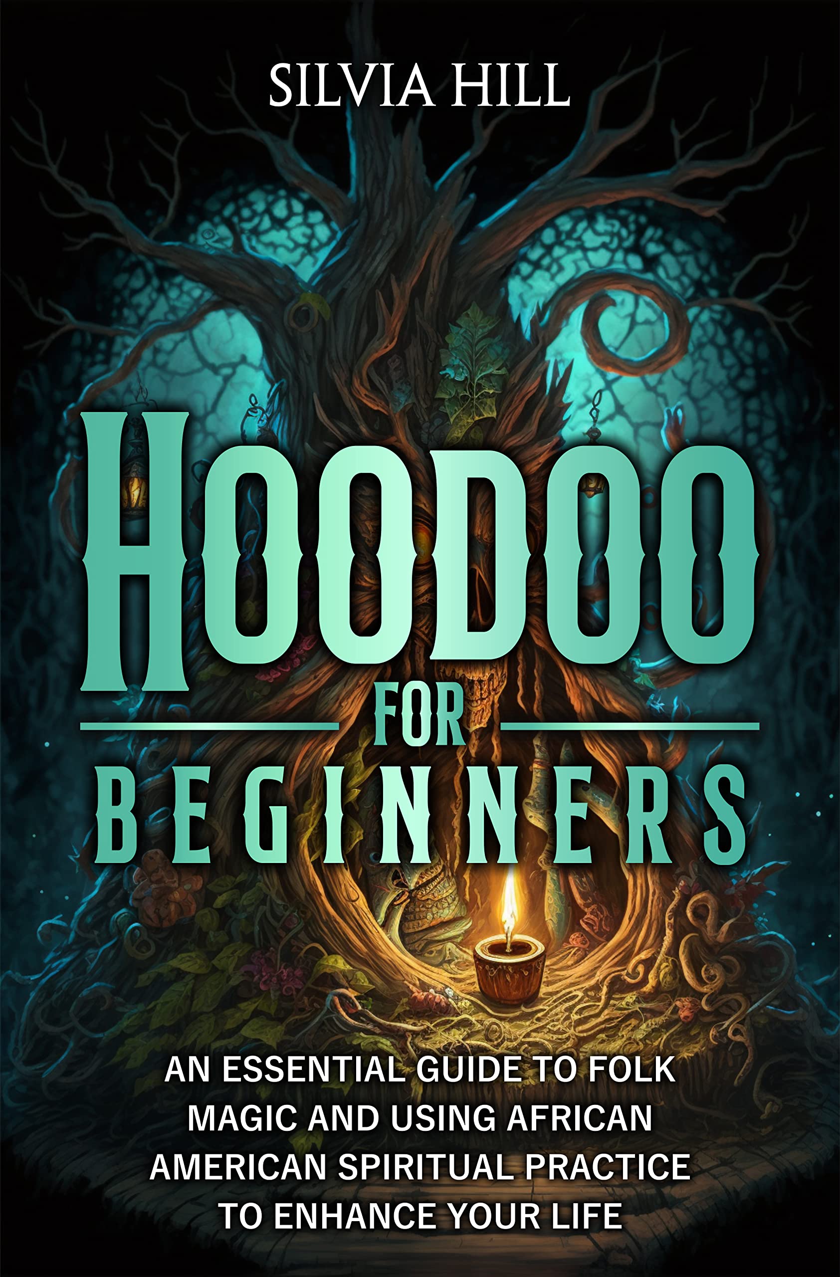 Hoodoo for Beginners: An Essential Guide to Folk Magic and Using ...