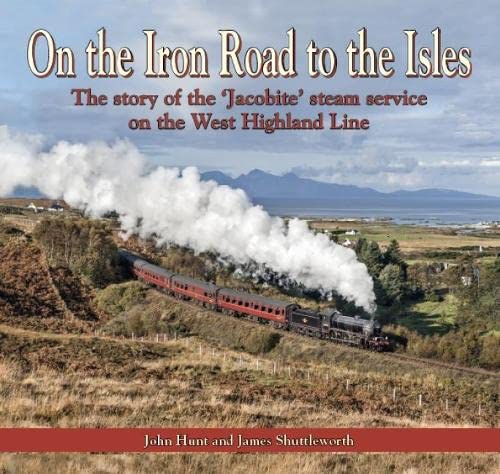 On On the Iron Road to the Isles: The story of the 'Jacobite' steam ...