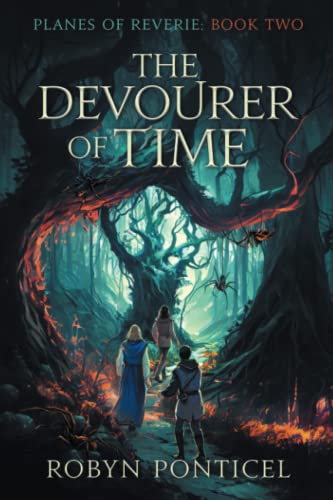 The Devourer of Time: Planes of Reverie: Book Two by Robyn Ponticel ...