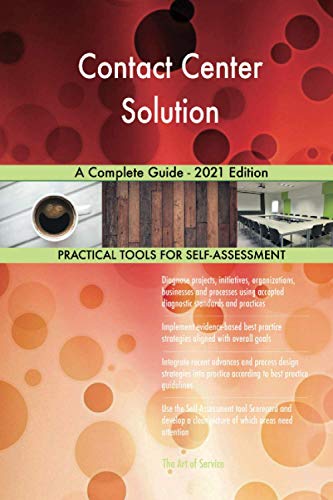 Contact Center Solution A Complete Guide - 2021 Edition by The Art of ...