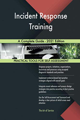 Incident Response Training A Complete Guide - 2021 Edition by The Art ...