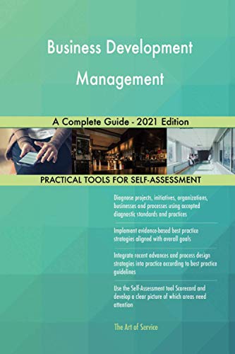 Business Development Management A Complete Guide - 2021 Edition by The ...
