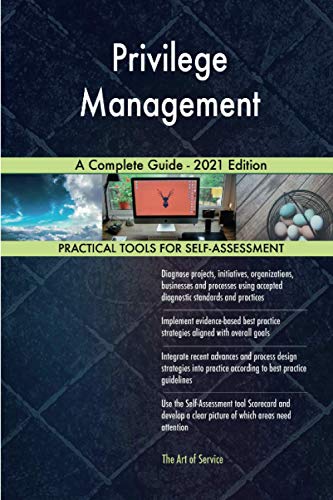 Privilege Management A Complete Guide - 2021 Edition by The Art of ...